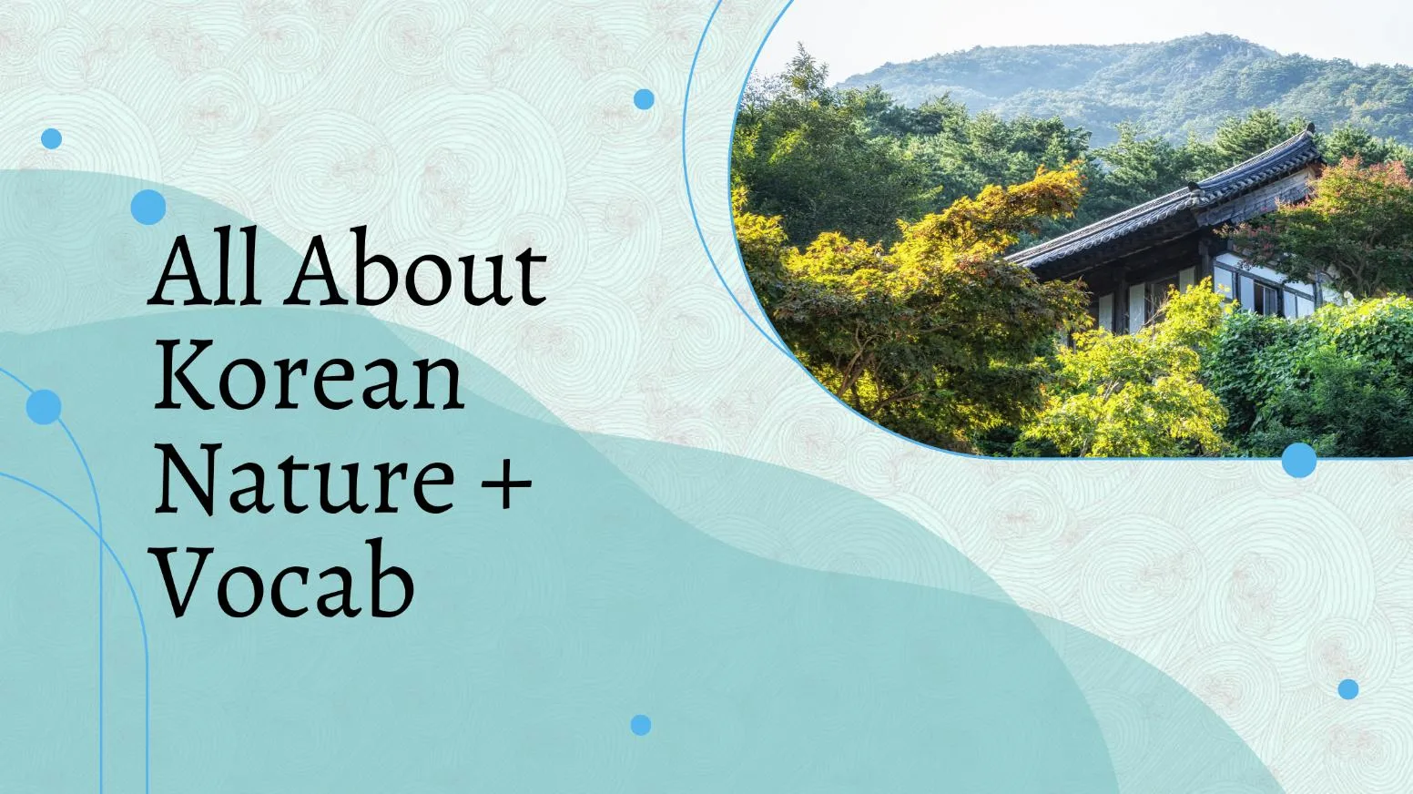 All About Korean Nature + Vocab | Koreanling