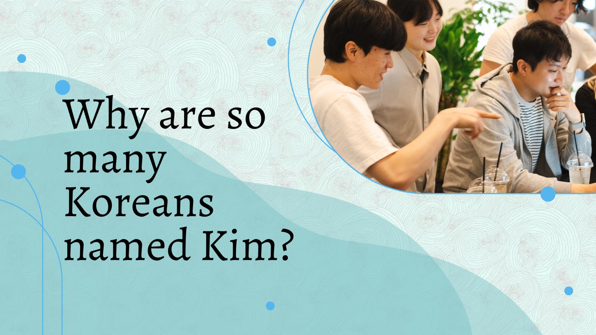 Why are so many Koreans named Kim? | Koreanling