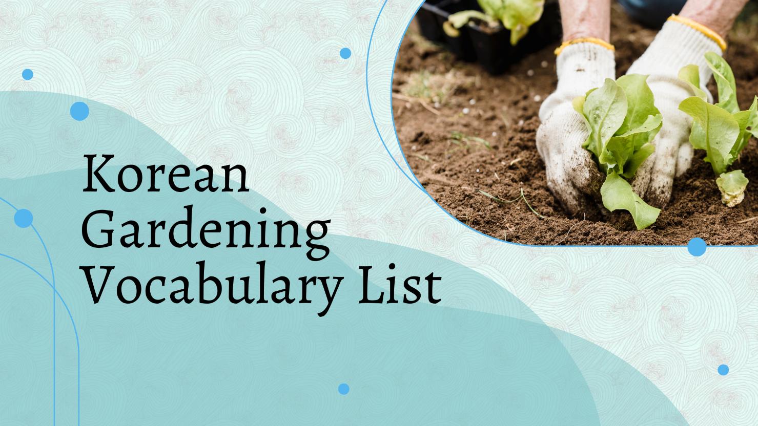 Korean Gardening Vocabulary List | Koreanling