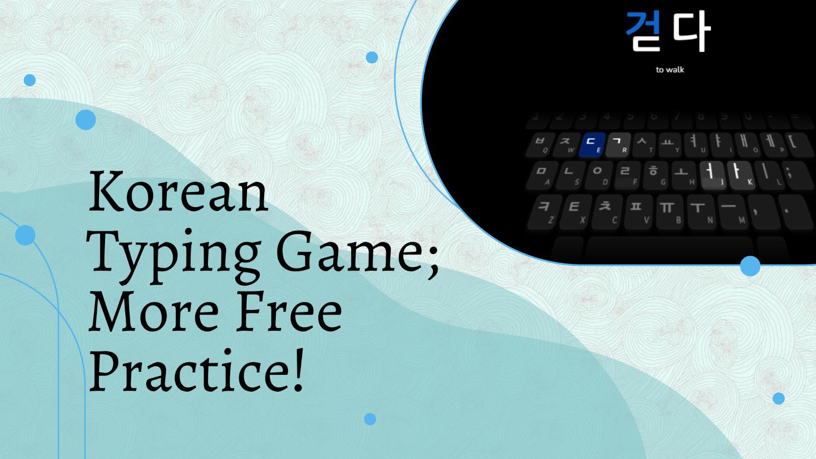 Korean Typing Game; More Free Practice! | Koreanling