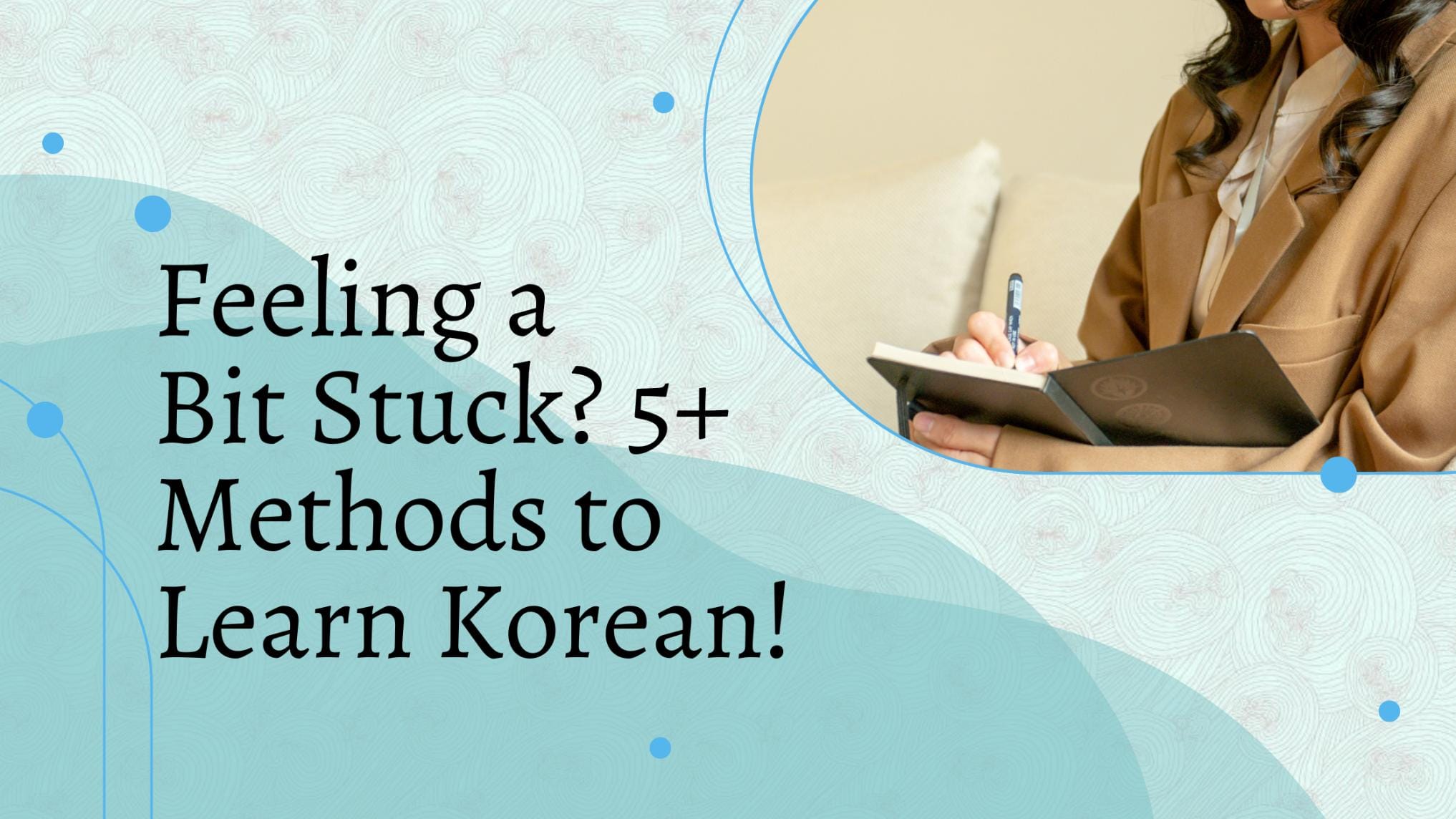 Feeling a Bit Stuck? 5+ Techniques/Methods to Learn Korean! | Koreanling