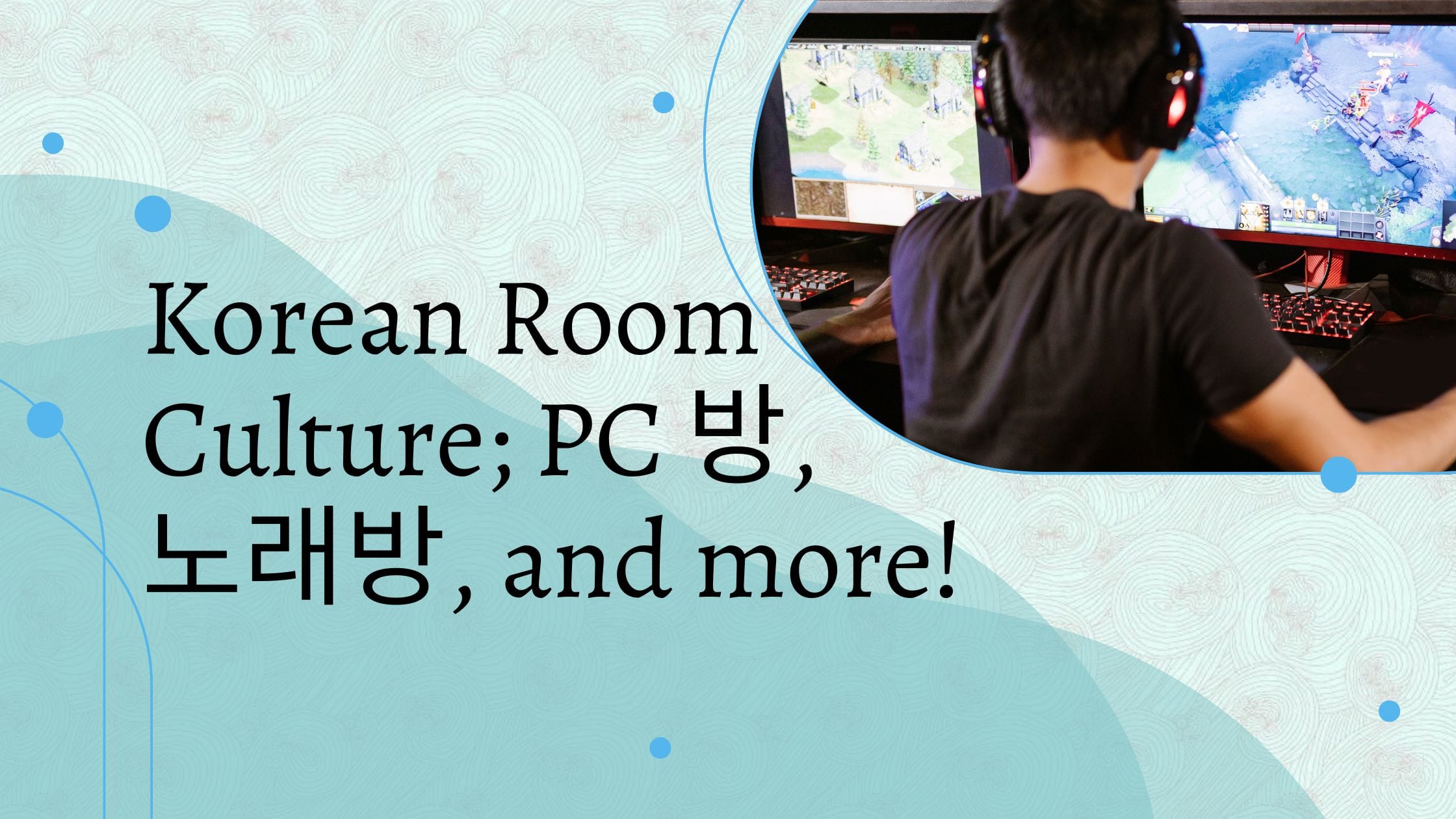 Korean Room Culture; PC 방, 노래방, and more! | Koreanling