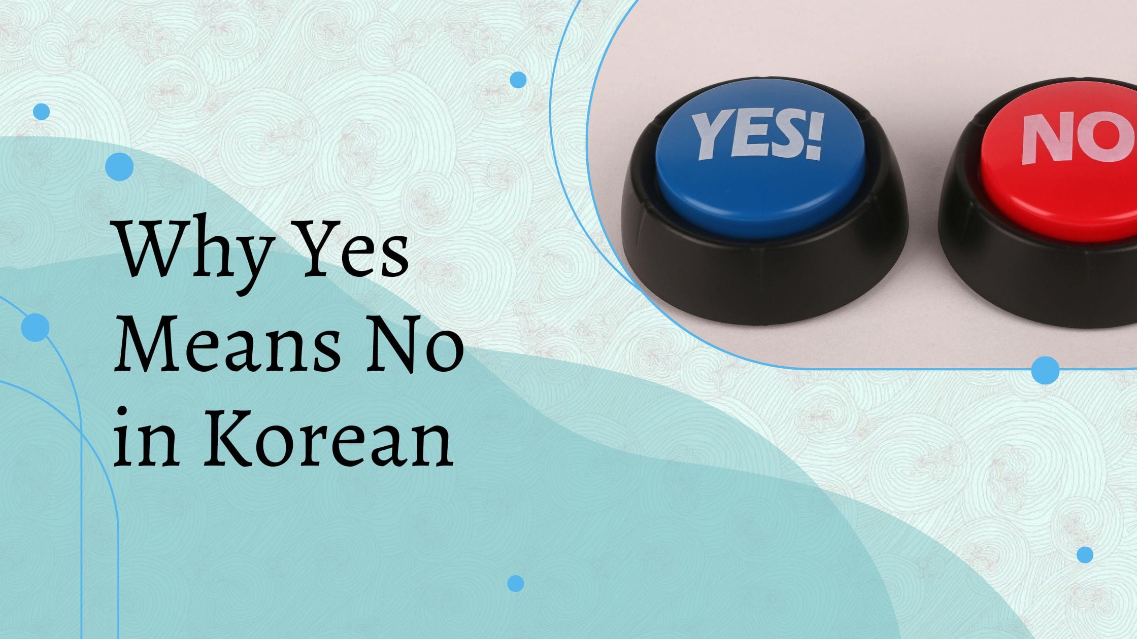 Why Yes Means No in Korean | Koreanling