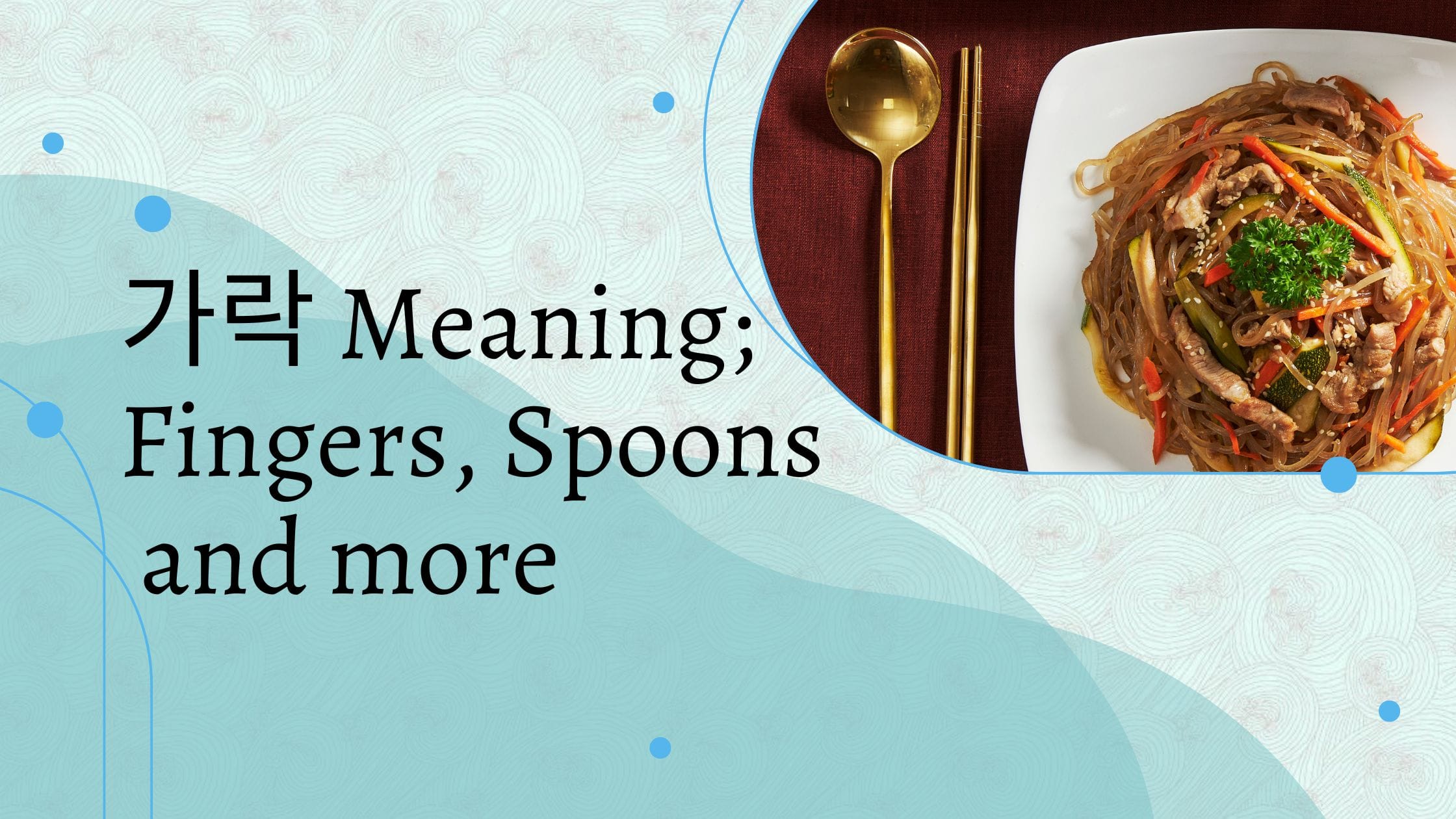 가락 Meaning; Fingers, Spoons and more | Koreanling